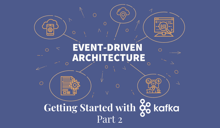 Event-Driven Architecture:Getting Started with Kafka (part 1)